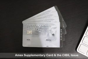 Amex Supplementary Card and its CIBIL Complications – CardExpert